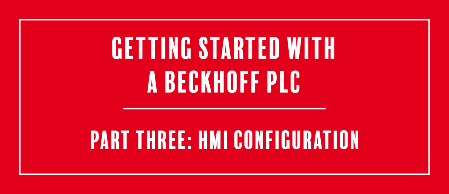 Getting Started With a Beckhoff PLC: Part Three - HMI Configuration ...