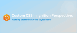 Custom CSS in Ignition Perspective: Getting Started with the Stylesheets | DMC, Inc.