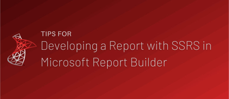 Tips for Developing a Report with SSRS in Microsoft Report Builder ...
