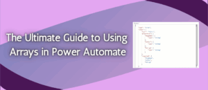 The Ultimate Guide to Using Arrays in Power Automate | DMC, Inc.