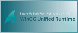 Setting Up Basic User Profiles and Login for WinCC Unified Runtime ...
